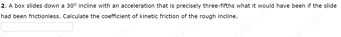 Solved 2. A box slides down a 30∘ incline with an | Chegg.com