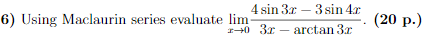 Solved 6) Using Maclaurin series evaluate | Chegg.com