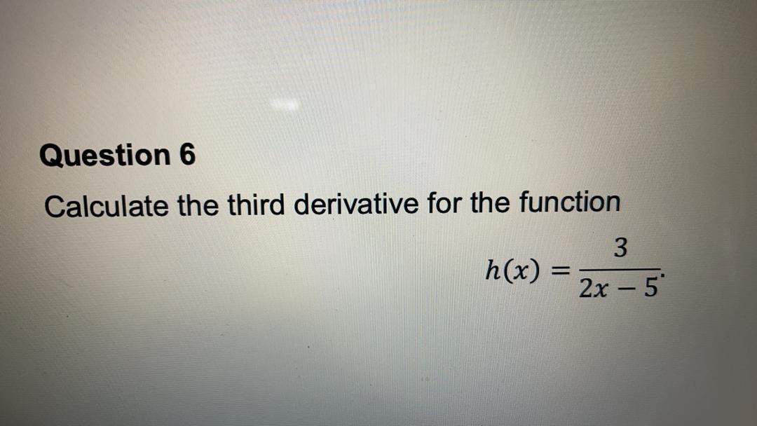 Solved Calculate the third derivative for the | Chegg.com