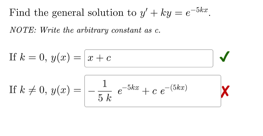 Solved Find the general solution to y′+ky=e−5kx. NOTE: Write | Chegg.com