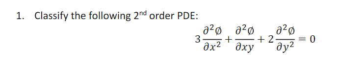 Solved 1. Classify the following 2nd order PDE: Ә20 3 + + 2 | Chegg.com