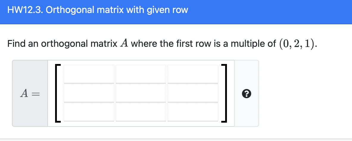 Solved HW12.3. Orthogonal matrix with given row Find an | Chegg.com