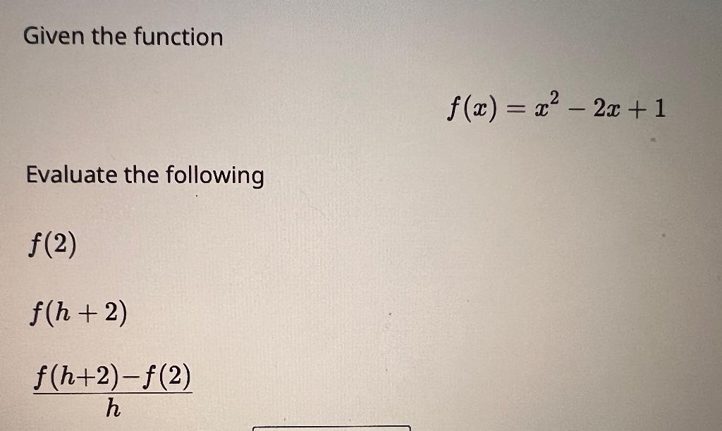 Solved Given the function f(x)=x2−2x+1 Evaluate the | Chegg.com