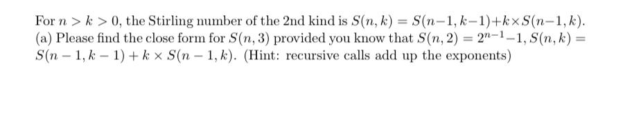Solved For n>k>0, the Stirling number of the 2nd kind is | Chegg.com
