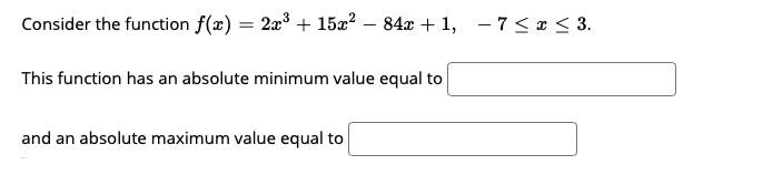 Solved Consider the function f(x) = 2x3 + 15x2 – 84x +1, -7 | Chegg.com