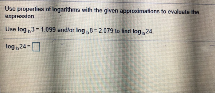 Solved Use properties of logarithms with the given | Chegg.com