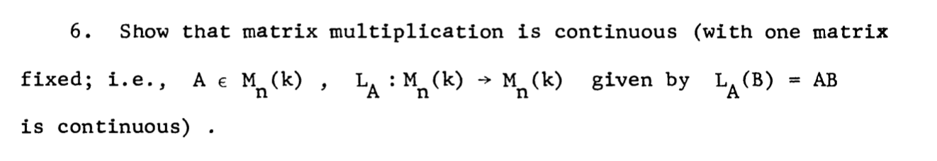 Solved 6. Show that matrix multiplication is continuous | Chegg.com