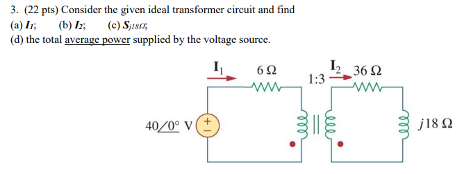 Solved 3. (22 pts) Consider the given ideal transformer | Chegg.com