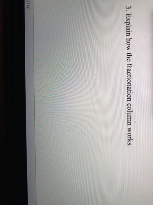 Solved How does fractionation column work? A brief | Chegg.com