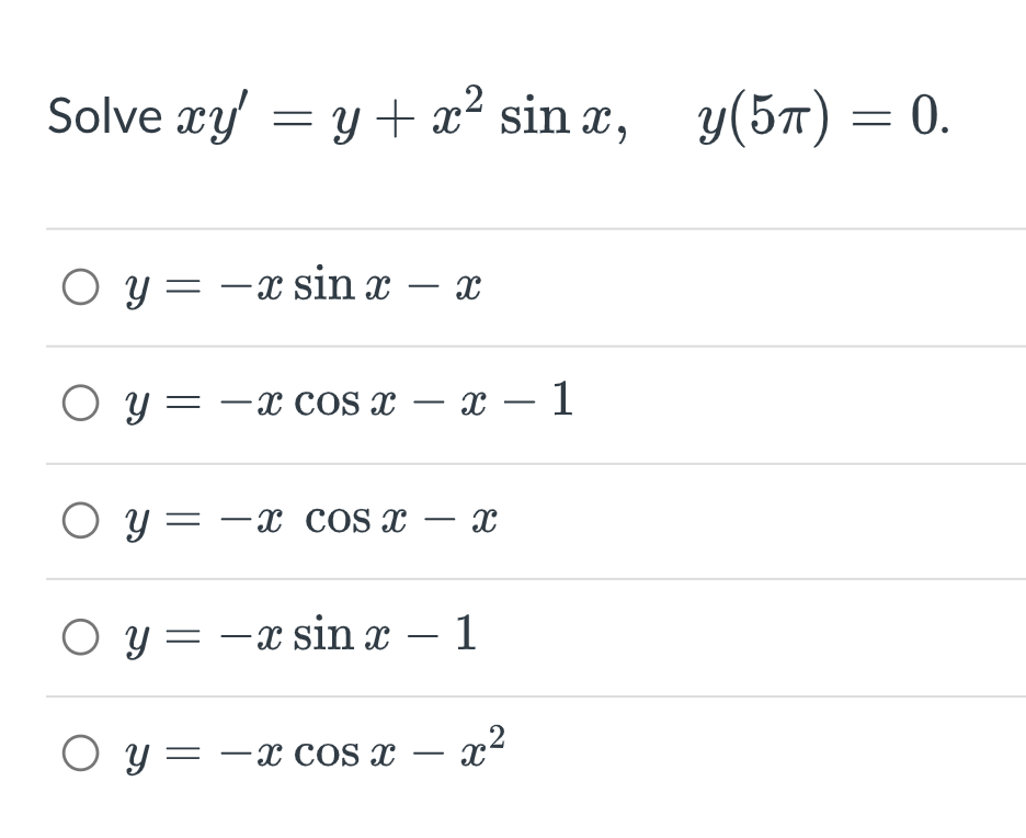 Solved Solve xy′=y+x2sinx,y(5π)=0 y=−xsinx−x y=−xcosx−x−1 | Chegg.com