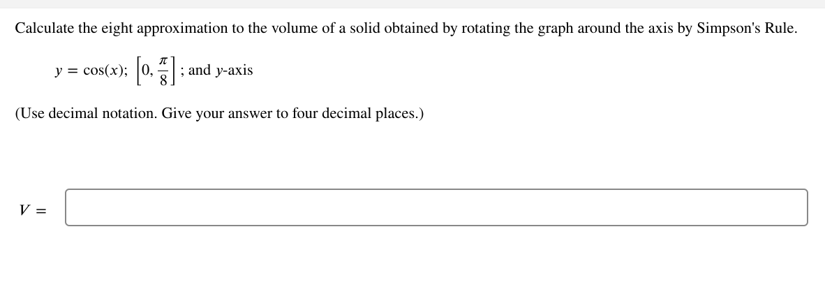Solved Calculate the eight approximation to the volume of a | Chegg.com