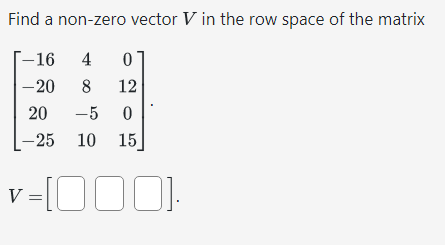 Solved Find a non-zero vector V in the row space of the | Chegg.com