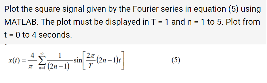 Solved Plot the square signal given by the Fourier series in | Chegg.com