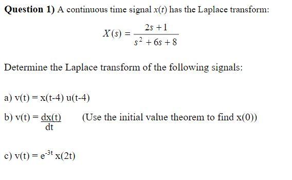 Solved Question 1) A continuous time signal x(t) has the | Chegg.com
