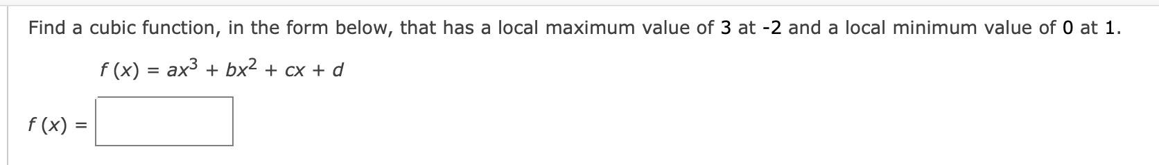 Solved Find a cubic function, in the form below, that has a | Chegg.com