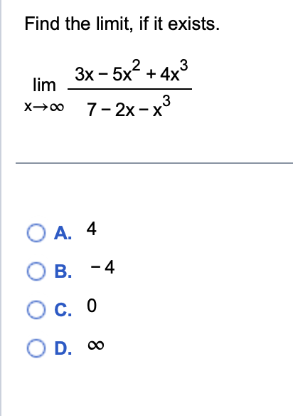 Solved Find the limit, if it exists. limx→∞7−2x−x33x−5x2+4x3 | Chegg.com