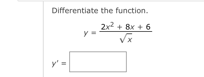 Solved Differentiate the function.y=2x2+8x+6x2y'= | Chegg.com