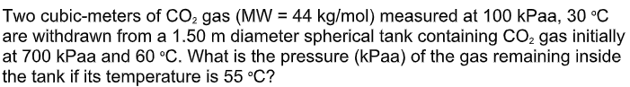 Solved Two cubic-meters of CO2 gas (MW = 44 kg/mol) measured | Chegg.com