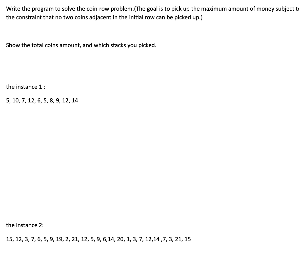 Solved Write the program to solve the coin-row problem.(The | Chegg.com
