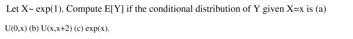 Solved Let x∼exp(1). ﻿Compute E[Y] ﻿if the conditional | Chegg.com