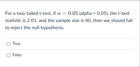 Solved For a two-tailed t-test, if α=0.05 (alpha =0.05 ), | Chegg.com