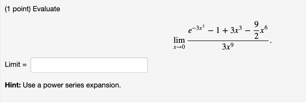 Solved (1 point) Evaluate 3-13x3 2 lim x-0 3x9 Limit = Hint: | Chegg.com