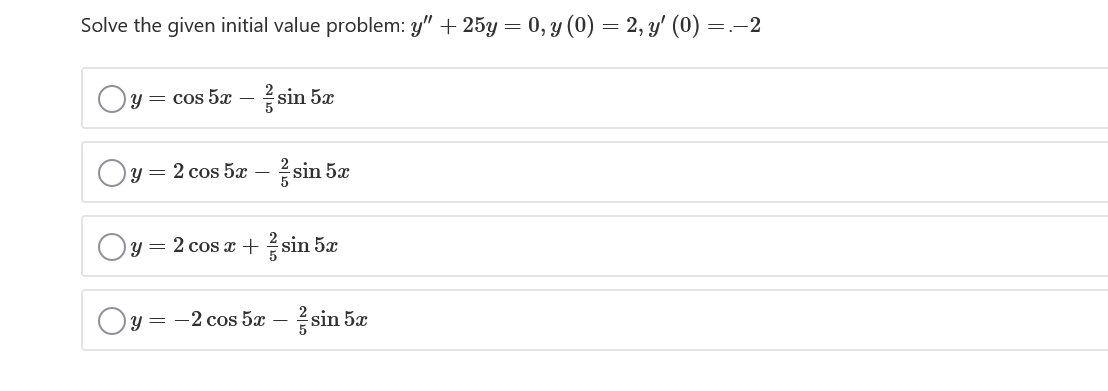 Solved Solve the given initial value problem: y" + 25y = 0, | Chegg.com