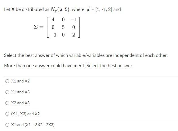 Solved Let X be distributed as Np(μ,Σ), where μ′=[1,−1,2] | Chegg.com