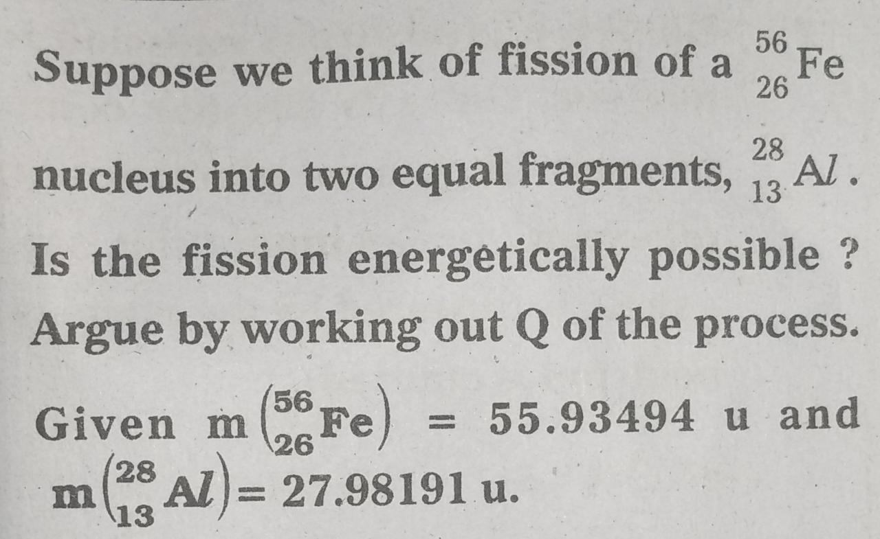 Solved 56 Suppose we think of fission of a Fe 26 28 AL. 13 | Chegg.com