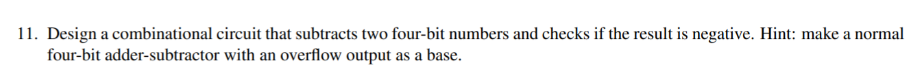 Solved Design a combinational circuit that subtracts two | Chegg.com