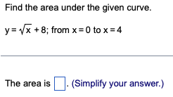 Solved Find the area under the given curve.y=x2+8; from x=0 | Chegg.com