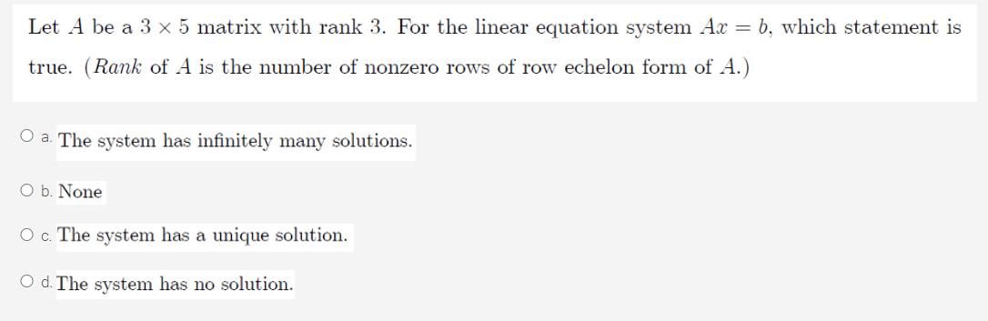 Solved Let A be a 3 x 5 matrix with rank 3. For the linear | Chegg.com