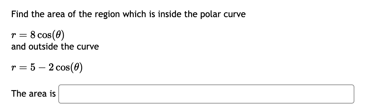 Solved Find the area of the region which is inside the polar | Chegg.com