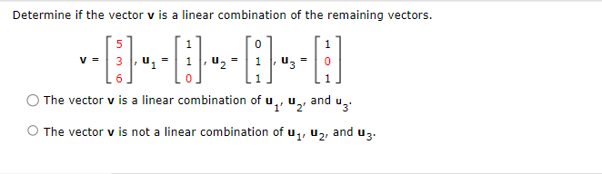 Solved Determine if the vector v is a linear combination of | Chegg.com