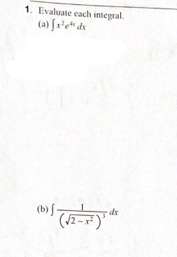 Solved 1. Evaluate each integral. (a) ∫x2e4xdx (b) | Chegg.com