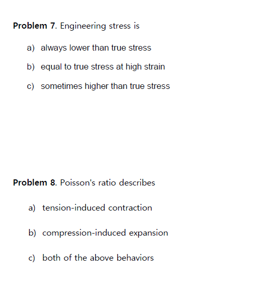 Solved Problem 7. Engineering stress is a) always lower than | Chegg.com