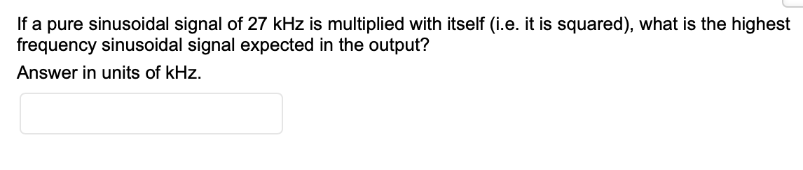 Solved If a pure sinusoidal signal of 27 kHz is multiplied | Chegg.com