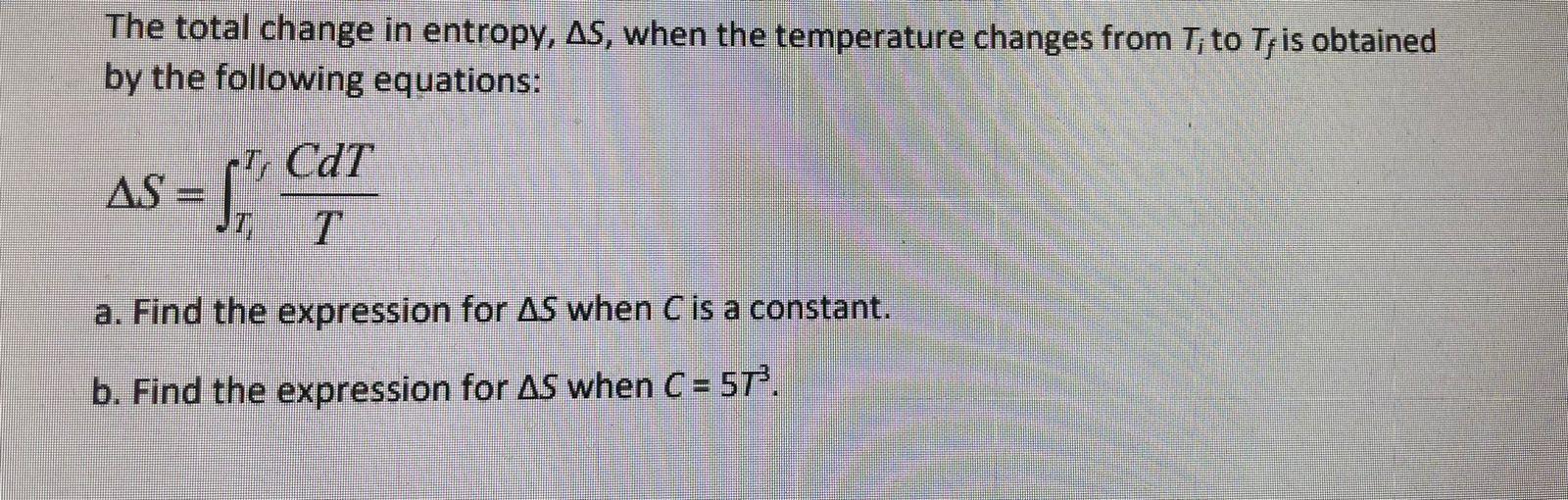 Solved The total change in entropy, ΔS, when the temperature | Chegg.com