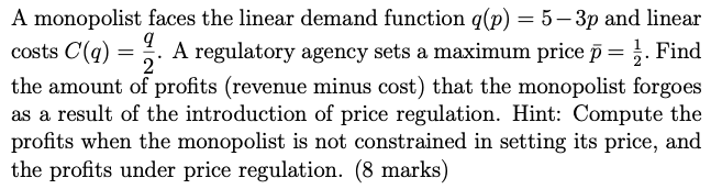 Solved A monopolist faces the linear demand function q(p) = | Chegg.com