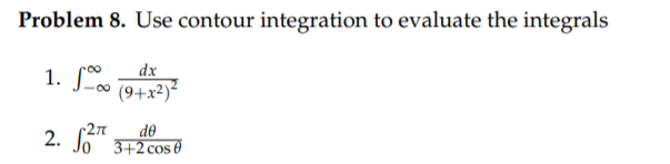 Solved Problem 8. Use contour integration to evaluate the | Chegg.com