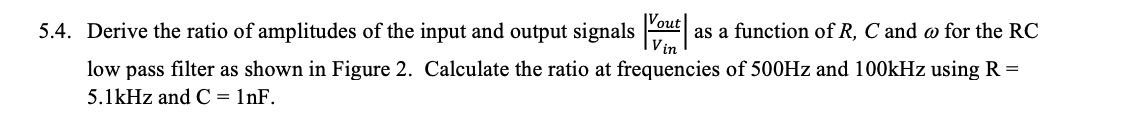 Solved 5.4. Derive the ratio of amplitudes of the input and | Chegg.com
