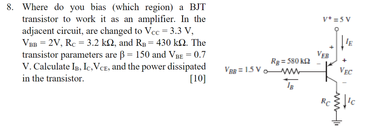 Solved 8. Where do you bias (which region) a BJT transistor | Chegg.com