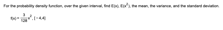 Solved For the probability density function, over the given | Chegg.com