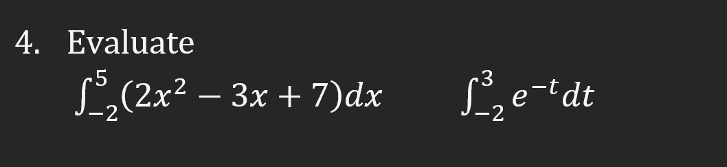 Solved 4. Evaluate ∫−25(2x2−3x+7)dx∫−23e−tdt | Chegg.com