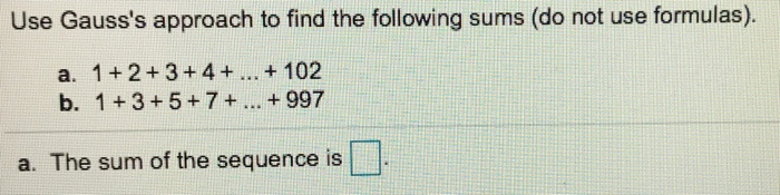 Solved Use Gauss's approach to find the following sums (do | Chegg.com