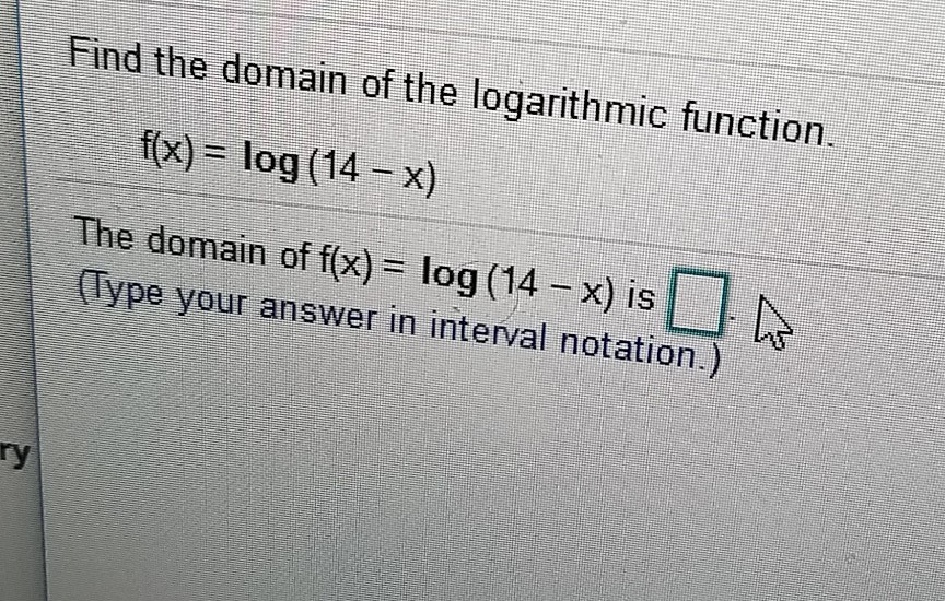 Solved Find the domain of the logarithmic function. fx) - | Chegg.com