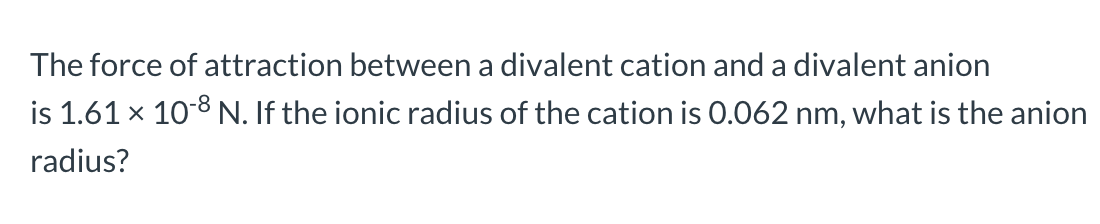 Solved The force of attraction between a divalent cation and | Chegg.com
