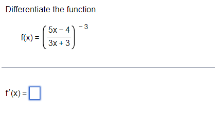 Solved Differentiate the function. f(x)=(3x+35x−4)−3 f′(x)= | Chegg.com