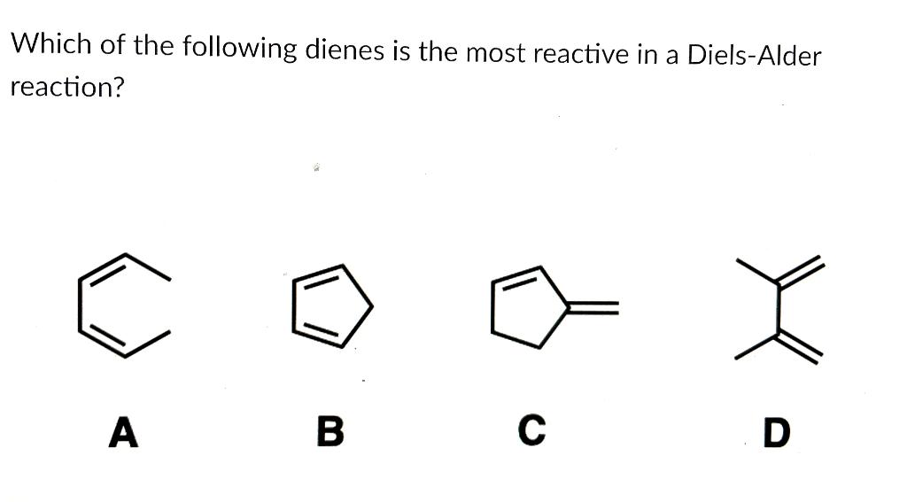 Solved Which of the following dienes is the most reactive in | Chegg.com