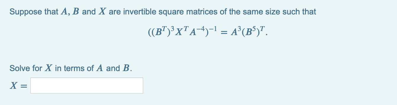 Solved Suppose that A, B and X are invertible square | Chegg.com